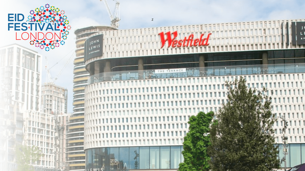 Get Ready For Europe’s Biggest Eid Celebration at Westfield London ...